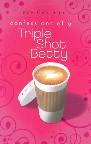 Amazon.com: Confessions of a Triple Shot Betty: 9780803732476: Gehrman ...