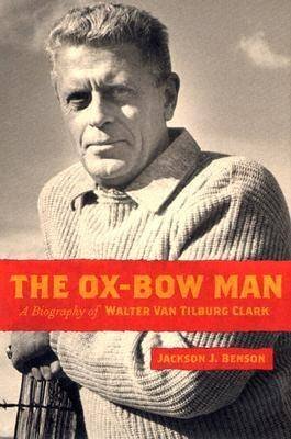 The Ox-Bow Man: A Biography Of Walter Van Tilburg Clark (Western ...