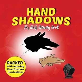 Hand Shadows For Kids Activity Book: Packed With Amazing Hand Shadow ...