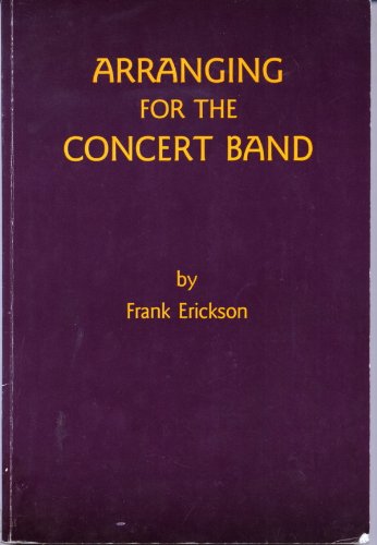 Arranging for the Concert Band (Textbook) SB01029: Frank Erikson ...