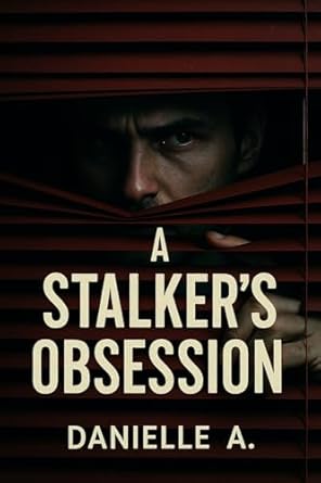Amazon.com: A Stalker's Obsession eBook : A, Danielle: Books