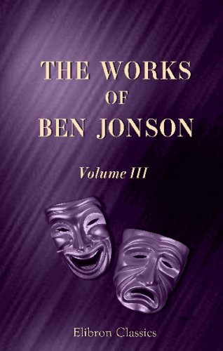 Amazon.com: The Works of Ben Jonson: Volume 3: 9780543736604: Jonson ...