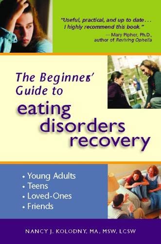 The Beginner's Guide to Eating Disorders Recovery: Kolodny M.A. M.S.W ...