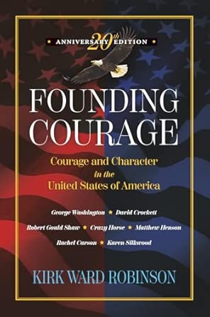 Founding Courage: Courage and Character in the United States of America ...