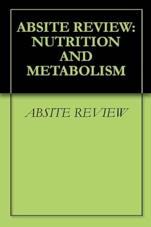 Amazon.com: ABSITE REVIEW: NUTRITION AND METABOLISM eBook : REVIEW ...