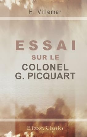 Essai sur le colonel G. Picquart: Impressions du cherche-midi (French ...