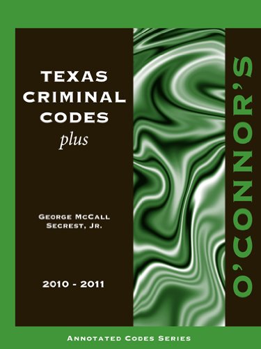 Texas Criminal Codes 2010-2011: George McCall Secrest, Jr ...