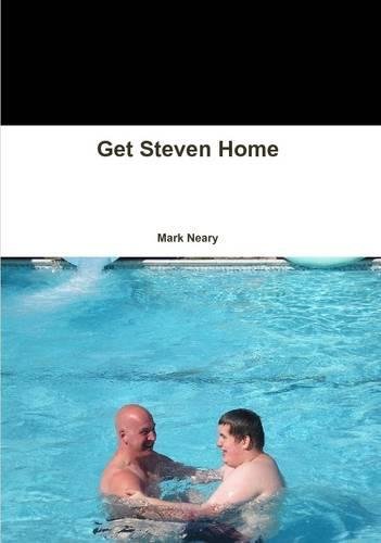 Get Steven Home: Amazon.co.uk: Neary, Mark: 9781447846147: Books