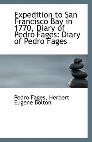 Expedition to San Francisco Bay in 1770, Diary of Pedro Fages: Diary of ...