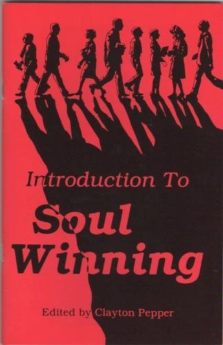 Introduction to Soul Winning: Clayton Pepper: 9780891372042: Amazon.com ...