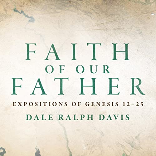 Amazon.com: Faith of our Father: Expositions of Genesis 12-25 (Audible ...