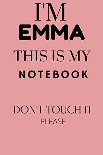 I'M EMMA this is my notebook don't touch it please: Personalized Lined ...