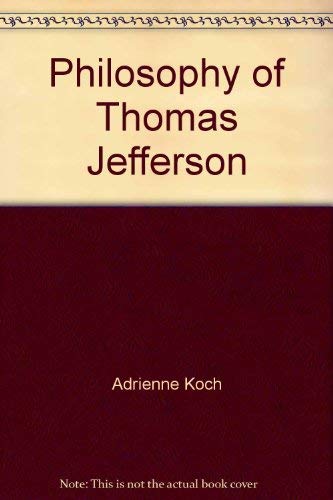 Philosophy of Thomas Jefferson: Adrienne Koch: 9780812960112: Amazon ...