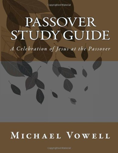 Passover: Retracing our Ancient Practices: Vowell, Michael ...