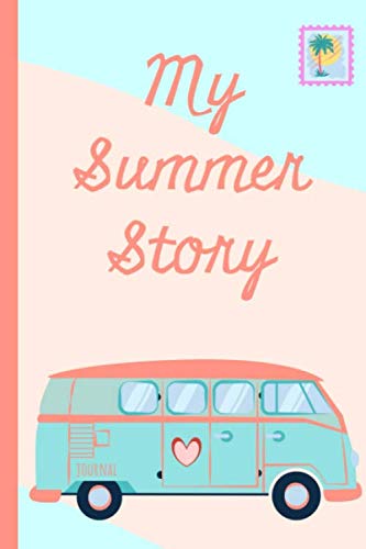 My Summer Story: Journal, Daily Vacation, Travel, Camping, Holiday log ...