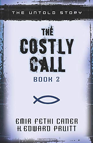 The Costly Call, Book 2: The Untold Story: Caner, Emir Fethi, Pruitt, H ...