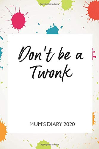 Mums Diary 2020 Dont Be A Twonk Week To View | Desertcart Cayman Islands