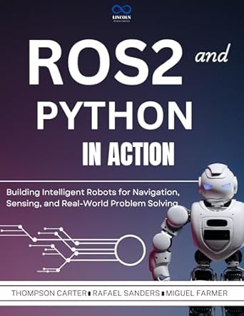 ROS2 and Python in Action: Building Intelligent Robots for Navigation ...