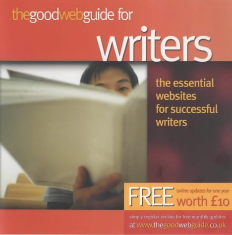 The Good Web Guide for Writers : The Simple Way to Explore the Internet ...