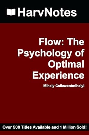 Flow: The Psychology of Optimal Experience: HarvNotes, Mihaly ...