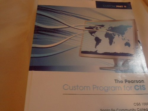 The Pearson Custom Program for Cis Cgs 1000 Santa Fe College 2009: unknown author: Amazon.com: Books