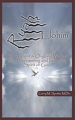 Ruah Elohim: The Ancient and Ongoing Work of The Empowering and ...