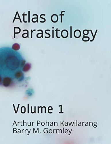Atlas of Parasitology: Volume 1 : Pohan Kawilarang, Arthur, M. Gormley ...