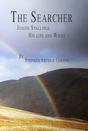 The Searcher: Joseph Stallings, His Life and Wives: Gibson, Stephen ...