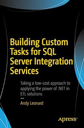 Building Custom Tasks for SQL Server Integration Services: Leonard ...