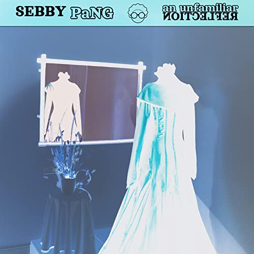 Play An Unfamiliar Reflection by Sebby Pang on Amazon Music Unlimited