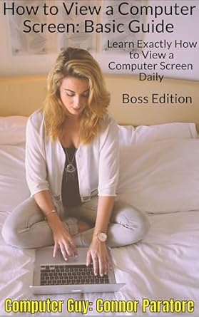 Amazon.com: How to View a Computer Screen: Basic Guide: Learn Exactly ...