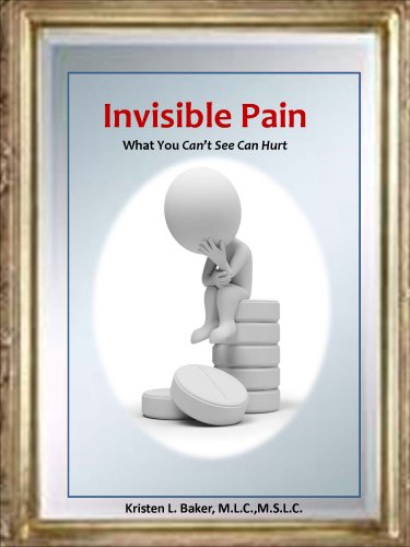 Invisible Pain, What You Can't See is Real! eBook : Baker, Kristen ...