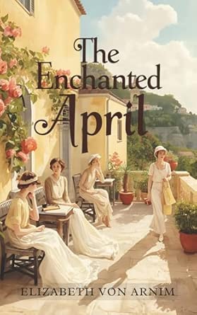 Amazon.com: The Enchanted April (Annotated): four very different women ...