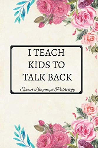 I Teach Kids To Talk Back Speech Language Pathology : Gift Notebook ...