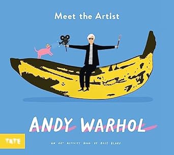 Meet the Artist: Andy Warhol: An Activity Book: Blake, Rose ...
