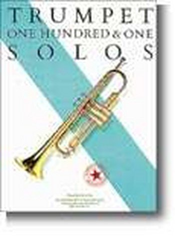 One Hundred And One Solos For The Trumpet: An outstanding collection of ...