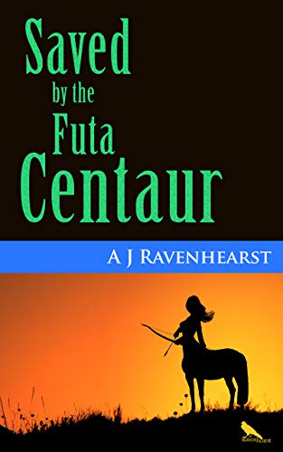 Saved by the Futa Centaur: A futanari-on-female fantasy erotic romance ...