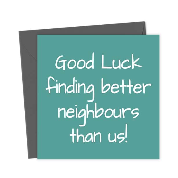 Good Luck finding better neighbours than us New Home Card | Funny House ...