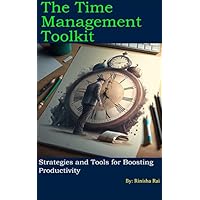 The Time Management Toolkit: Strategies and Tools Kindle