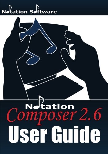Notation Composer 2.6 Users Guide: Walsen, Mark, Crann, Sherry ...