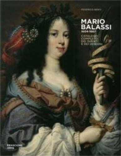 Mario Balassi 1604-1667. Catalogo completo dei dipinti e dei disegni ...