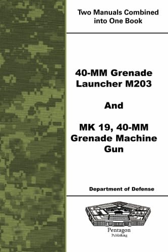 40-mm Grenade Launcher M203 and MK 19, 40-mm Grenade Machine Gun ...