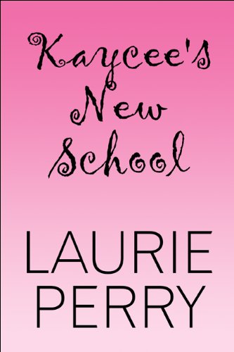 Kaycee's New School: Perry, Laurie: 9781615826384: Amazon.com: Books