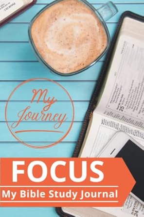 My FOCUS Bible Study Journal: A Guide to Dig Deeper into the Word of ...