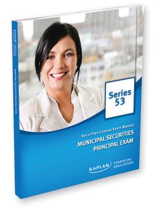 Kaplan Series 53 Securities License Exam Manual, Municipal Securities ...