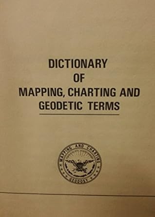 Dictionary of Mapping, Charting and Geodetic Terms: Mapping and ...