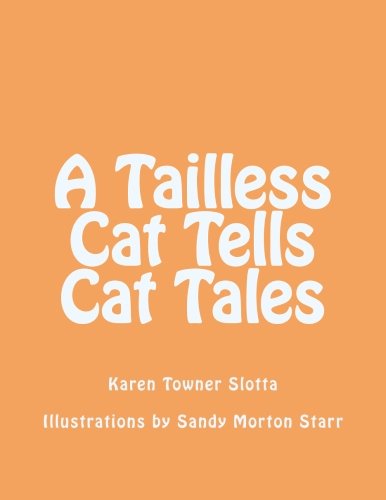 A Tailless Cat Tells Cat Tales: Slotta, Karen, Starr, Sandy Morton ...
