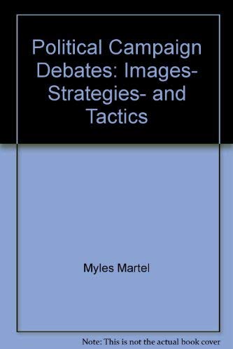 Political Campaign Debates: Images, Strategies, and Tactics (Longman ...