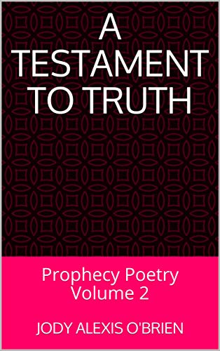 A Testament to Truth: Prophecy Poetry Volume 2 eBook : O'Brien, Jody ...