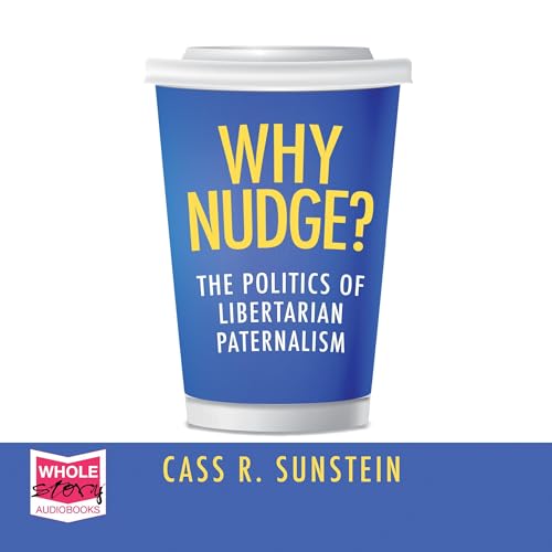 Amazon.co.jp: Why Nudge?: The Politics of Libertarian Paternalism: The Storrs Lectures (Audible ...